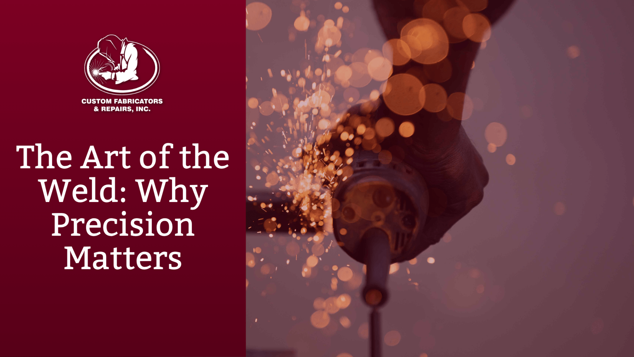 The Art of the Weld: Why Precision Matters | Custom Fabricators and ...